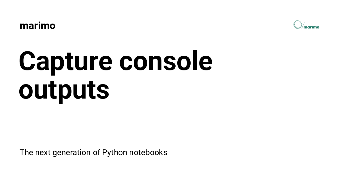 Capture console outputs - marimo