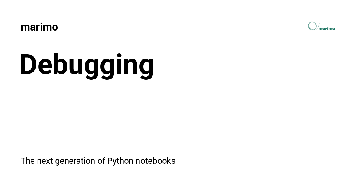 Debugging Notebooks Marimo