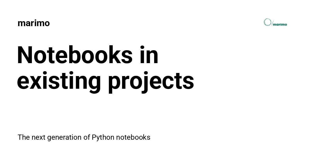 Notebooks in existing projects - marimo