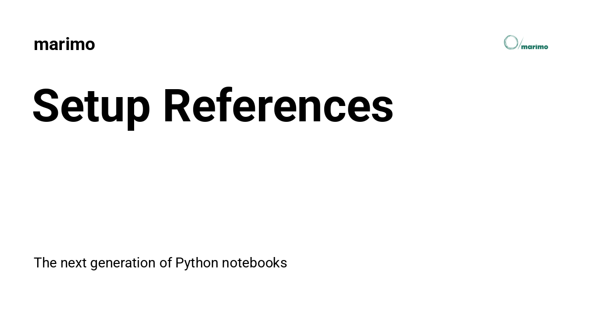 Setup References - marimo